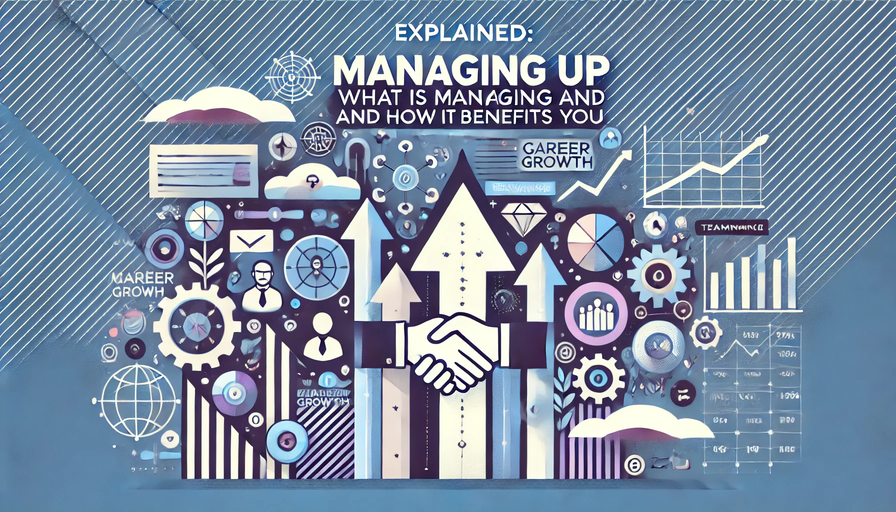 What Is Managing Up and How It Benefits You