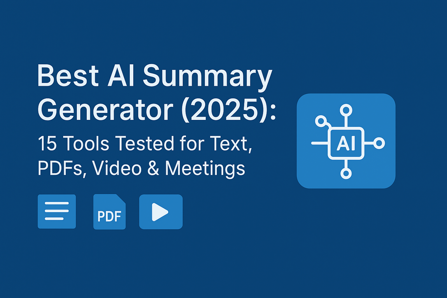 Best AI Summary Tools: 15 Picks for Text, PDFs, Video & Meetings